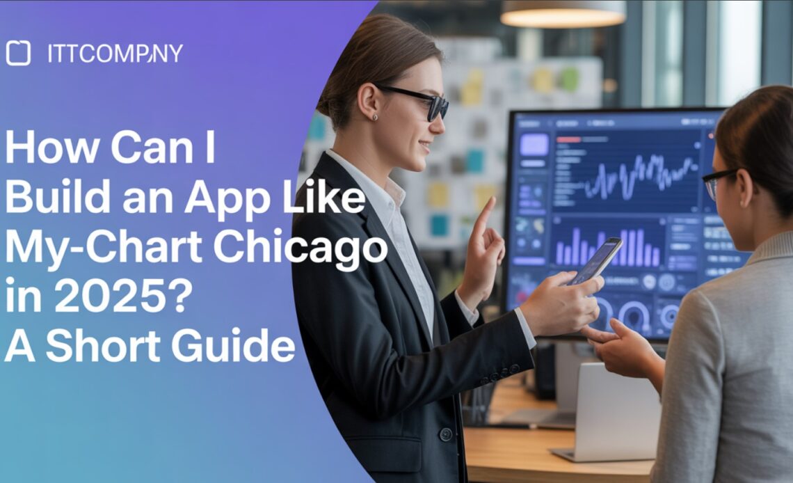 How Can I Build an App Like MyChart Chicago in 2025? A Short Guide ...
